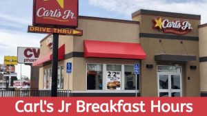 Carl's Jr Breakfast Hours: What Time Do They Serve Breakfast?
